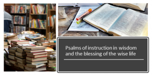 Psalms of instruction in wisdom and the blessing of the wise life ...